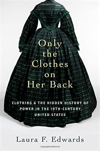 Law & Clothing – Only the Clothes on Her Back, Laura F. Edwards ...